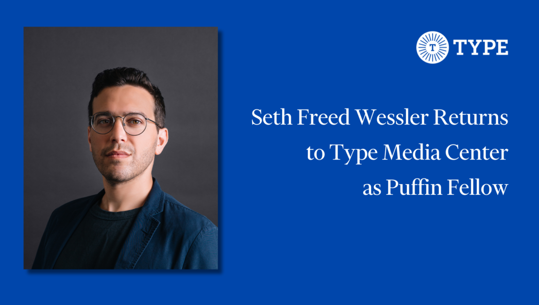 Seth Freed Wessler Returns to Type Media Center as Puffin Fellow - Type ...